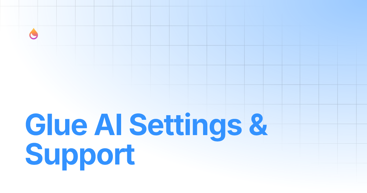 Glue AI Settings & Support | Glue Guide