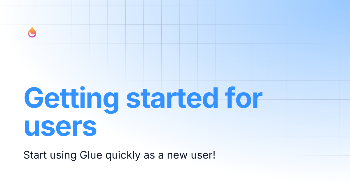 Getting started for users | Glue Guide